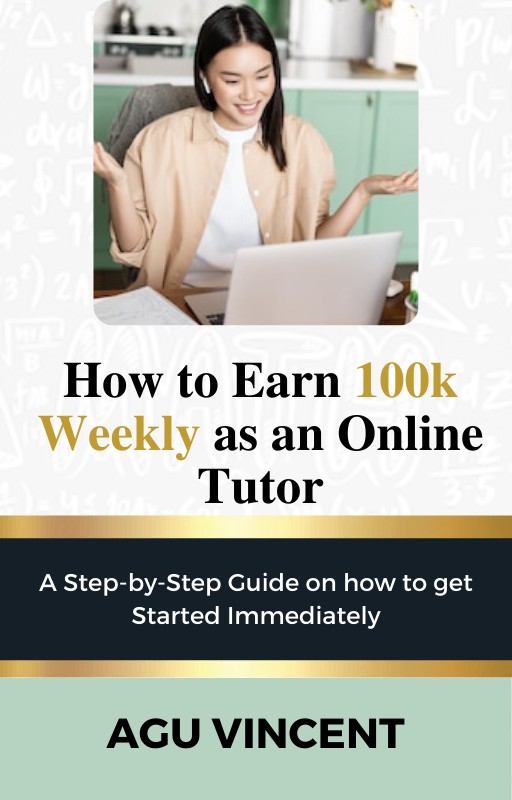 Buy How to Earn 100K Weekly as an Online Tutor- A Step-by-Step Guide on how to get Started ...
