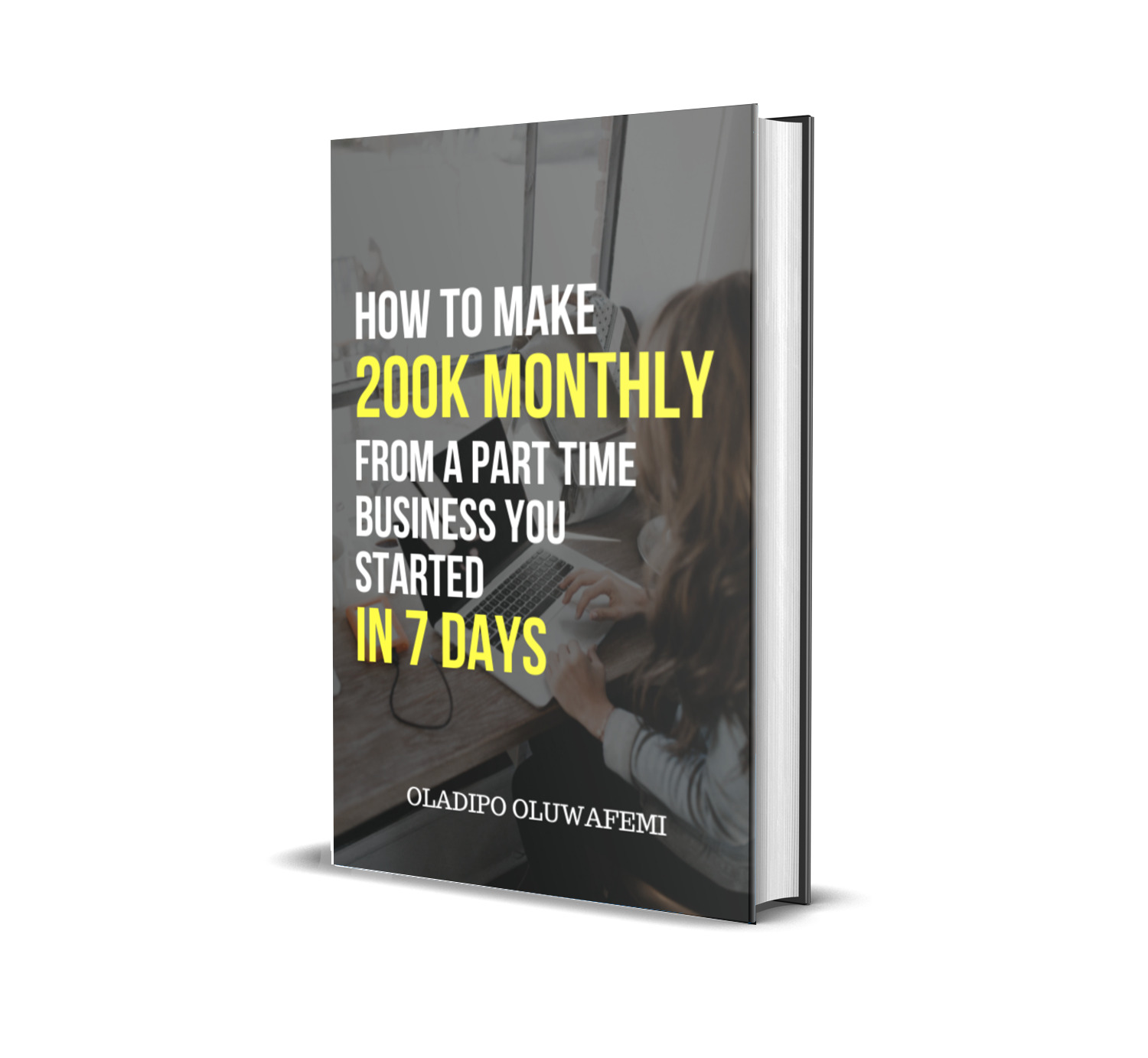 Buy How To Make 200k Monthly From A Part Time Business You Started In 7 ...