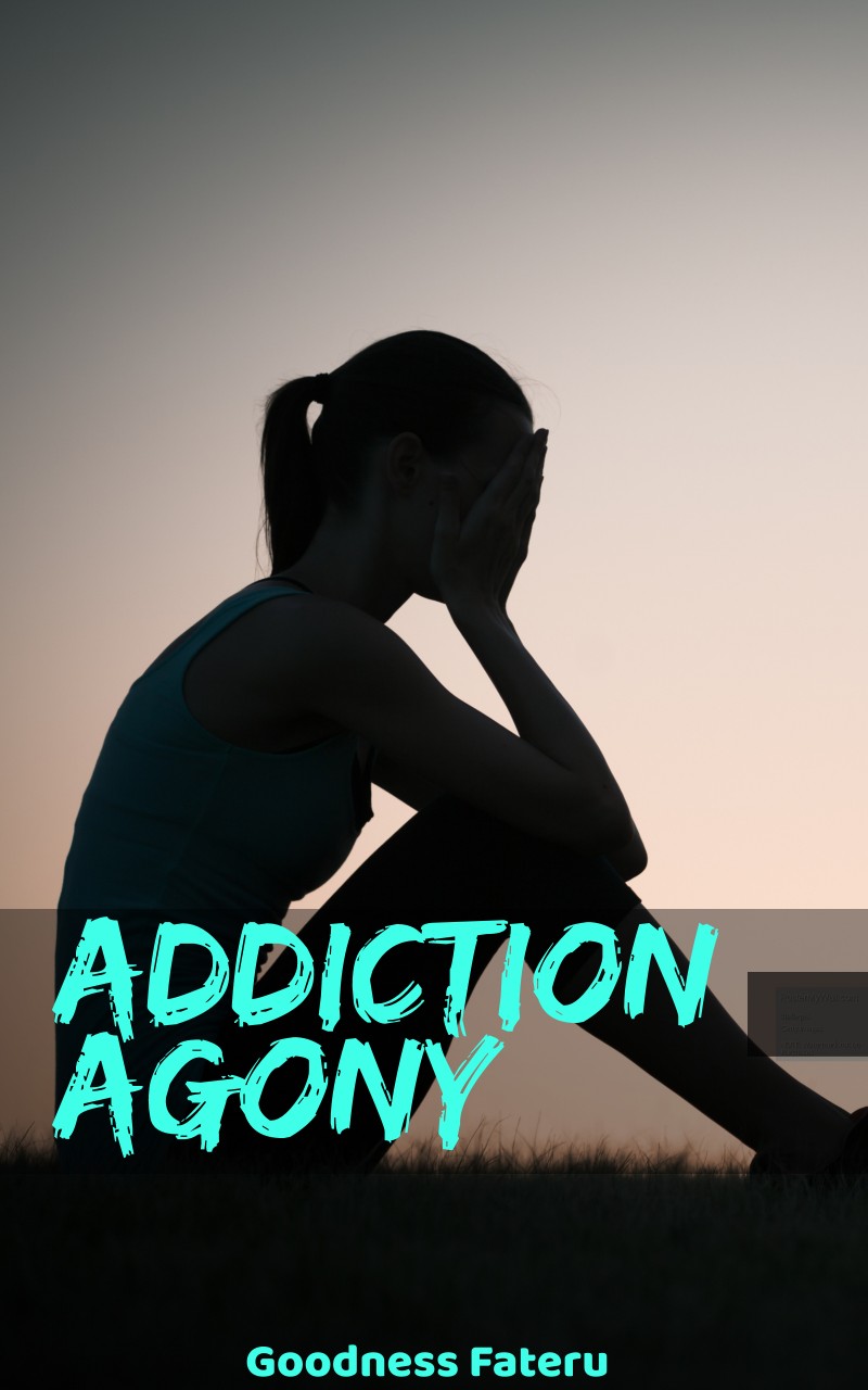Get Addiction Agony by Goodness Oluwatobiloba Fateru on Selar