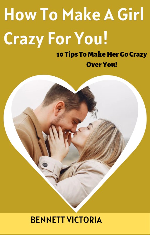 Buy How To Make A Girl Go Crazy For You by BENNETT VICTORIA on Selar
