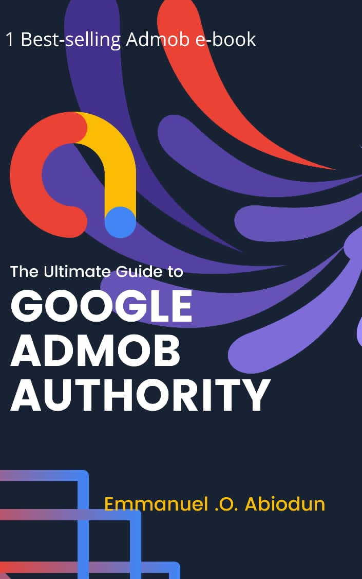Get An Ultimate Guide To Google AdMob Authority by Emmanuel Abiodun Oladipupo on Selar