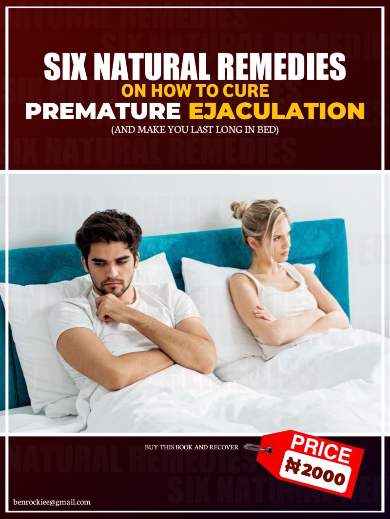 Buy Six Natural Remedies On How To Cure Premature Ejaculation And Make You Last Long In Bed by ...