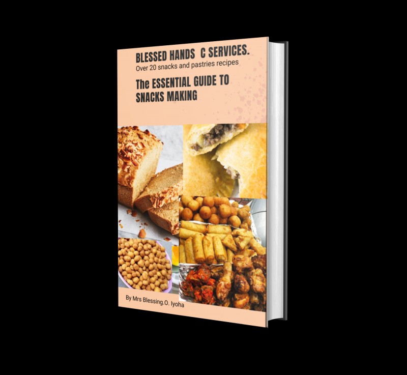 Buy THE ESSENTIAL GUIDE TO SNACKS MAKING by Blessing O. Iyoha on Selar