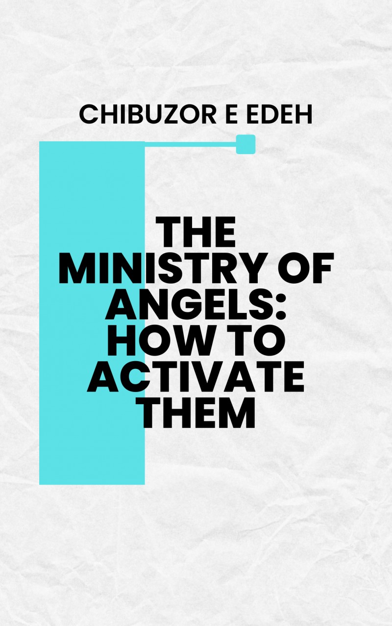 Buy The Ministry of Angels And How To Activate Them PDF by Chibuzor E. Edeh on Selar