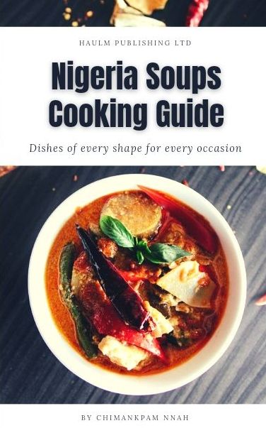 Buy NIGERIA SOUPS COOKING GUIDE by Chimankpam Nnah on Selar