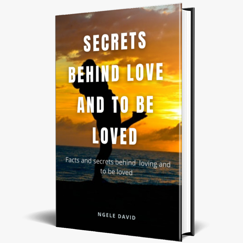 Buy Secrets Behind love and to be loved by David Ngele Chukwuma on Selar