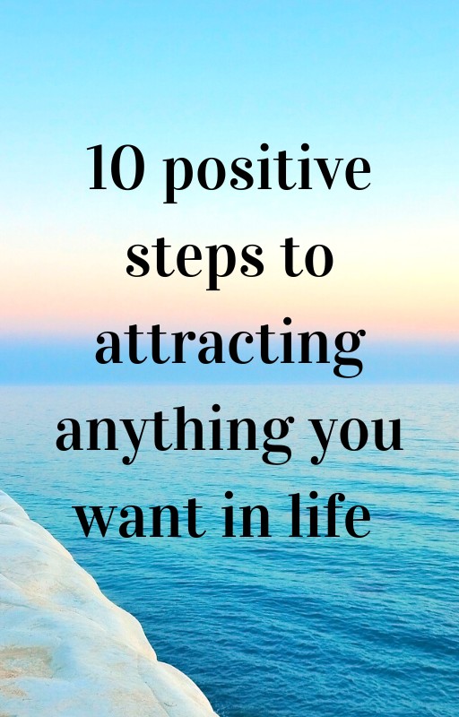Buy 10 positive steps to attracting anything you want in life by ...