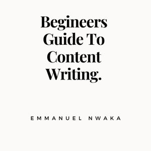 Buy GUIDE ON HOW TO START CONTENT WRITING by Emmanuel Nwaka on Selar