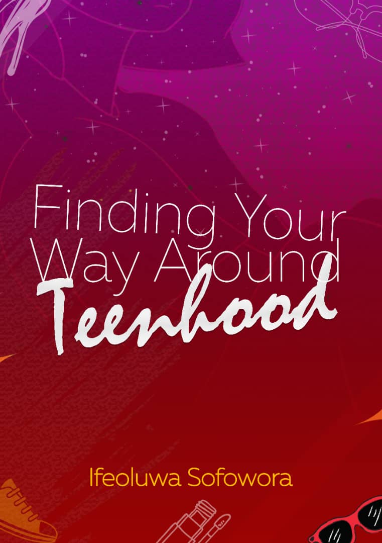 Buy Finding Your Way Around Teenhood by Ifeoluwa Sofowora on Selar