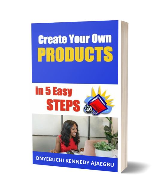 Buy HOW TO CREATE YOUR OWN PRODUCTS IN 5 EASY STEPS by ONYEBUCHI ...