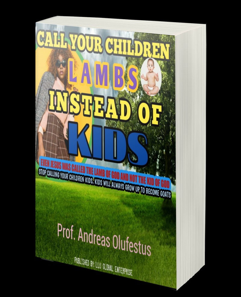 Buy CALL YOUR CHILDREN LAMBS INSTEAD OF KIDS by Andreas Olufestus on Selar
