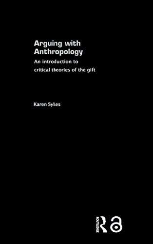 Buy Arguing With Anthropology: An Introduction to Critical Theories of the Gift (English Edition ...