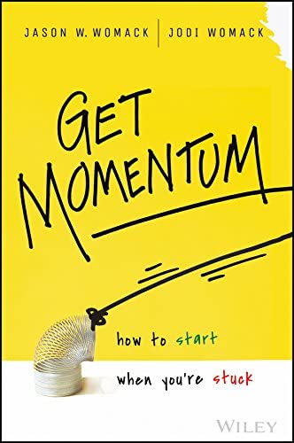 Buy Get Momentum- How to Start When You're Stuck by Jason W. Womack and Jodi Womack by Emmanuel ...
