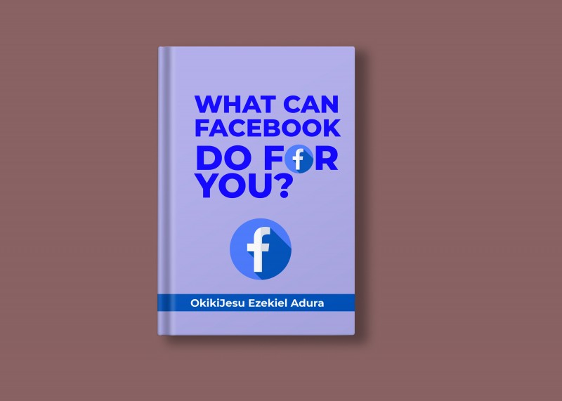 Get What can Facebook do for you by Okikijesu Ezekiel Adura on Selar