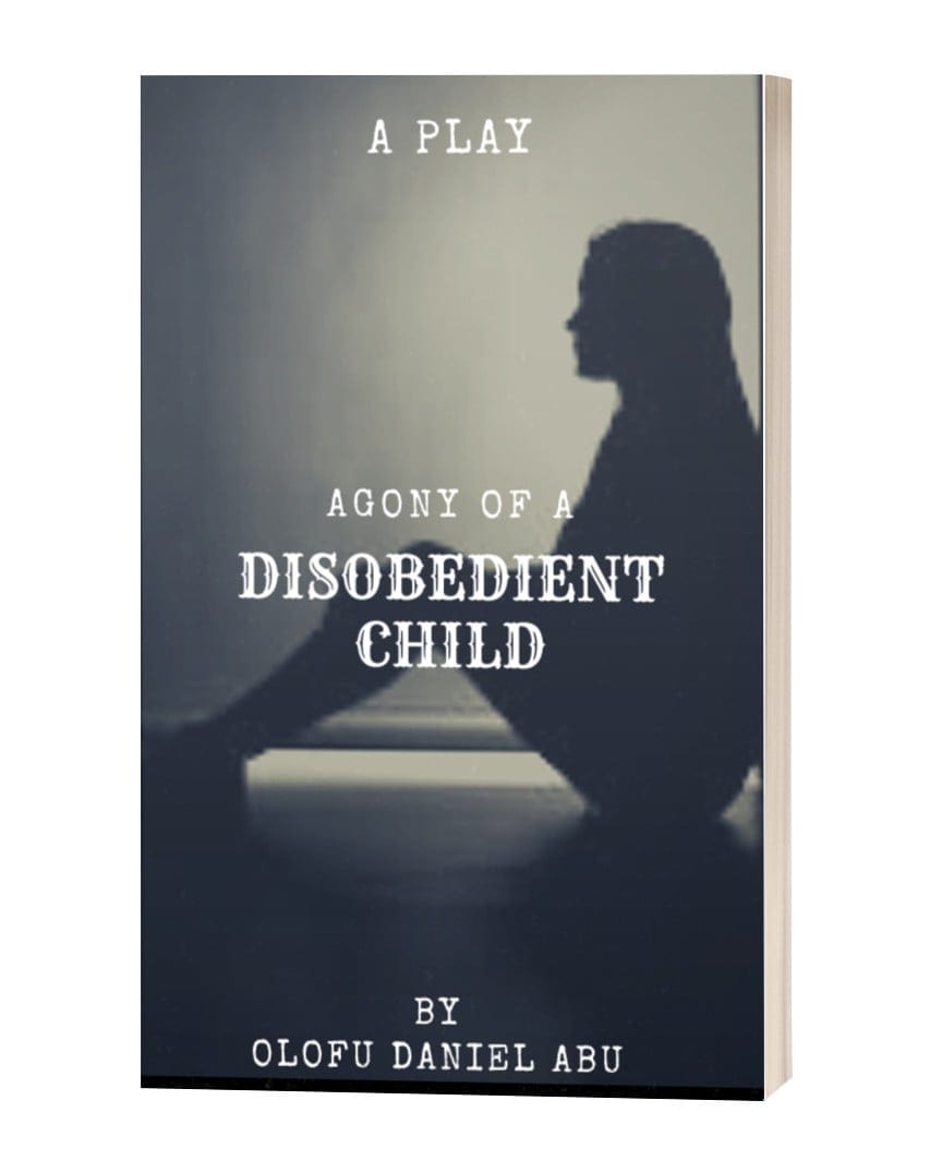 Buy Agony Of A Disobedient Child by Olofu Daniel Abu on Selar