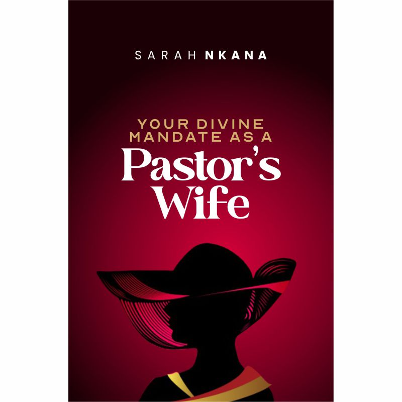 Buy YOUR DIVINE MANDATE AS A PASTOR'S WIFE by Sarah Nkana on Selar