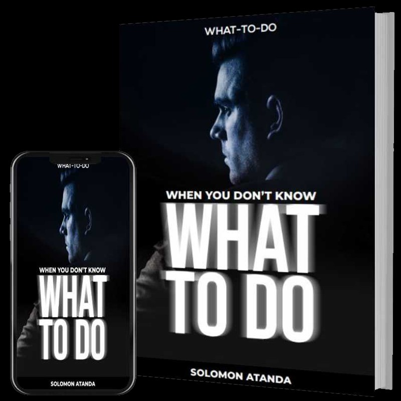 Buy What To Do When You Don't Know What To Do by Solomon Atanda on Selar