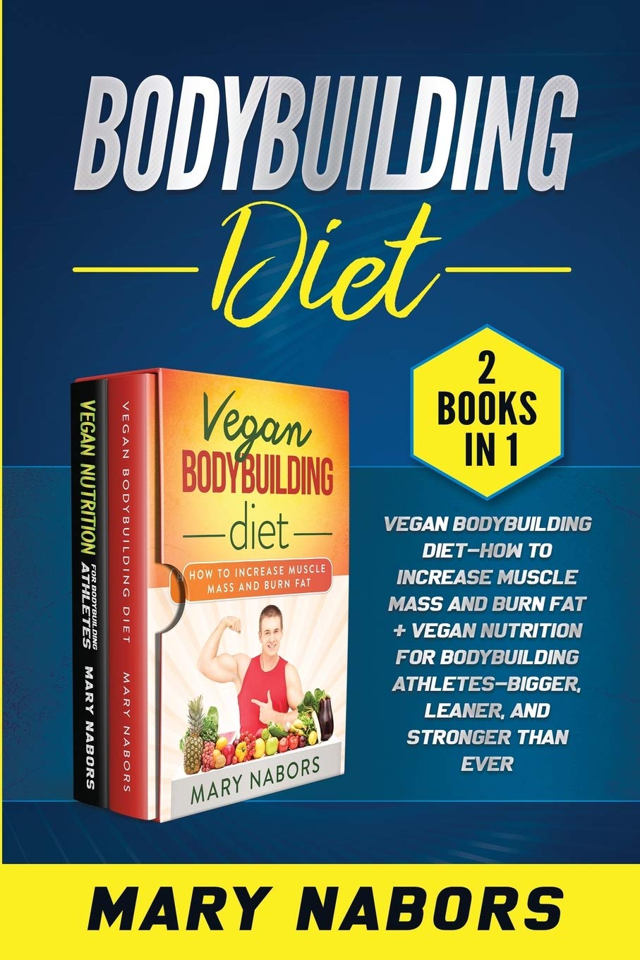 Buy Bodybuilding Diet (2 books in 1): Vegan Bodybuilding Diet- How to ...