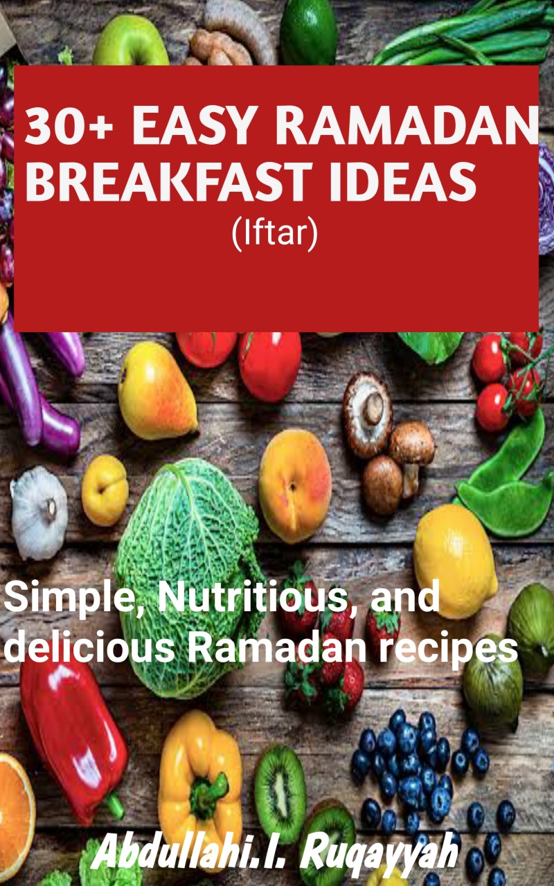 Buy 30+ EASY RAMADAN BREAKFAST IDEAS by Abdullahi Ruqayyah Ibrahim on Selar