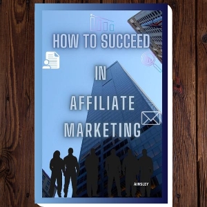 Buy How to succeed in affiliate marketing by Ainsley on Selar