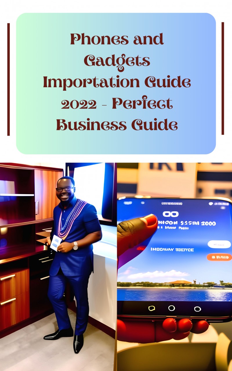 Buy Phones and Gadgets Importation Business Guide 2023 by SAM, AYANAM ...
