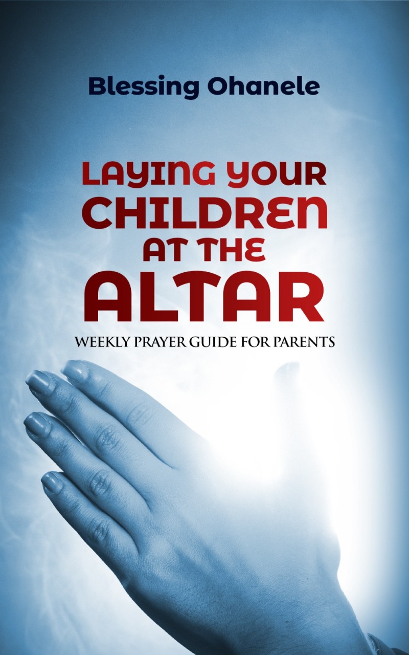 Buy Laying Your Children At The Altar by Blessing Ohanele on Selar