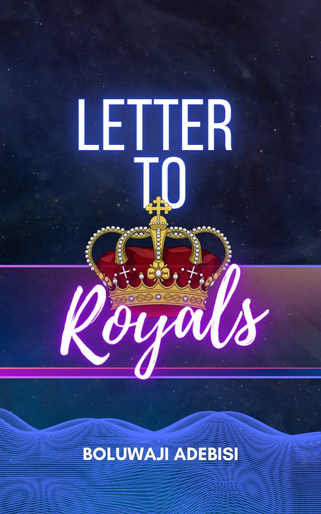 Buy LETTER TO ROYALS by BOLUWAJI ADEBISI on Selar