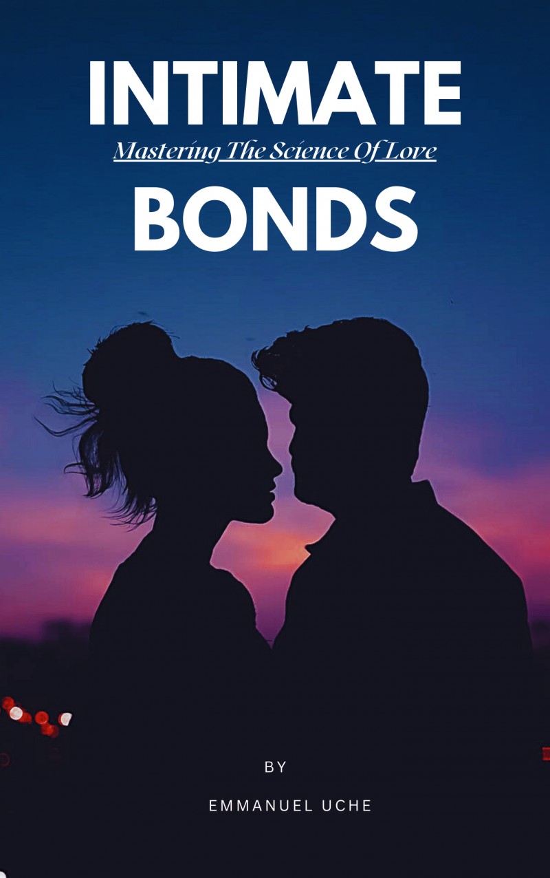 Buy Intimate Bonds; Mastering the Science of Love by Emmanuel Uche on Selar