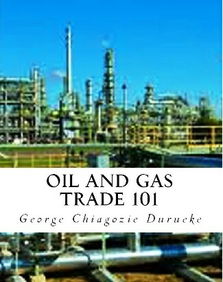 Buy Oil and Gas Trade 101 eBook by Chiagozie George Durueke on Selar