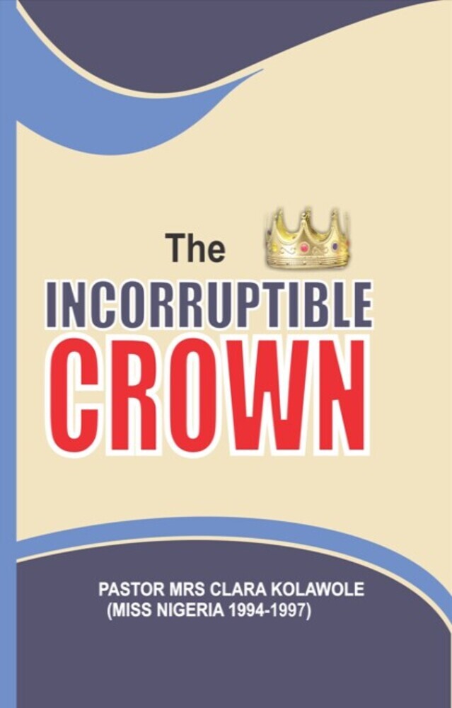 Buy The Incorruptible Crown by Clara Kolawole on Selar