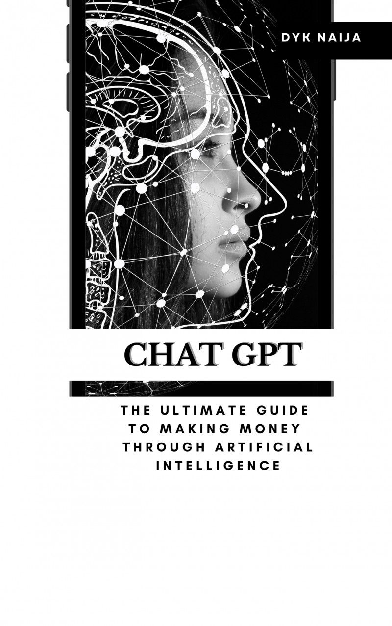 Buy Chat GPT - The Ultimate Guide to Making Money Through Artificial Intelligence by DYK Naija ...