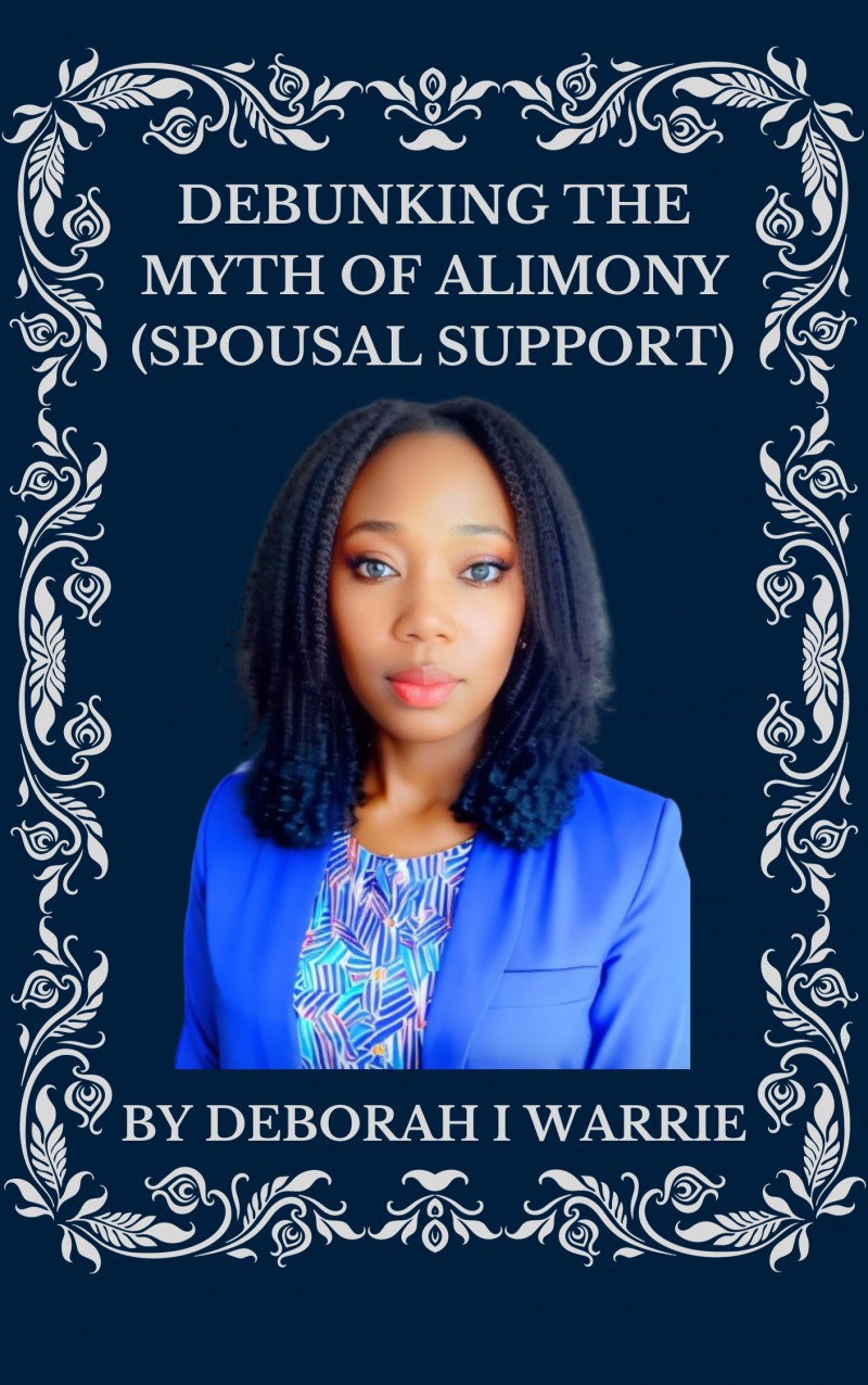 Buy DEBUNKING THE MYTH OF ALIMONY (SPOUSAL SUPPORT) BY DEBORAH I WARRIE ESQ by Deborah WArrie on ...