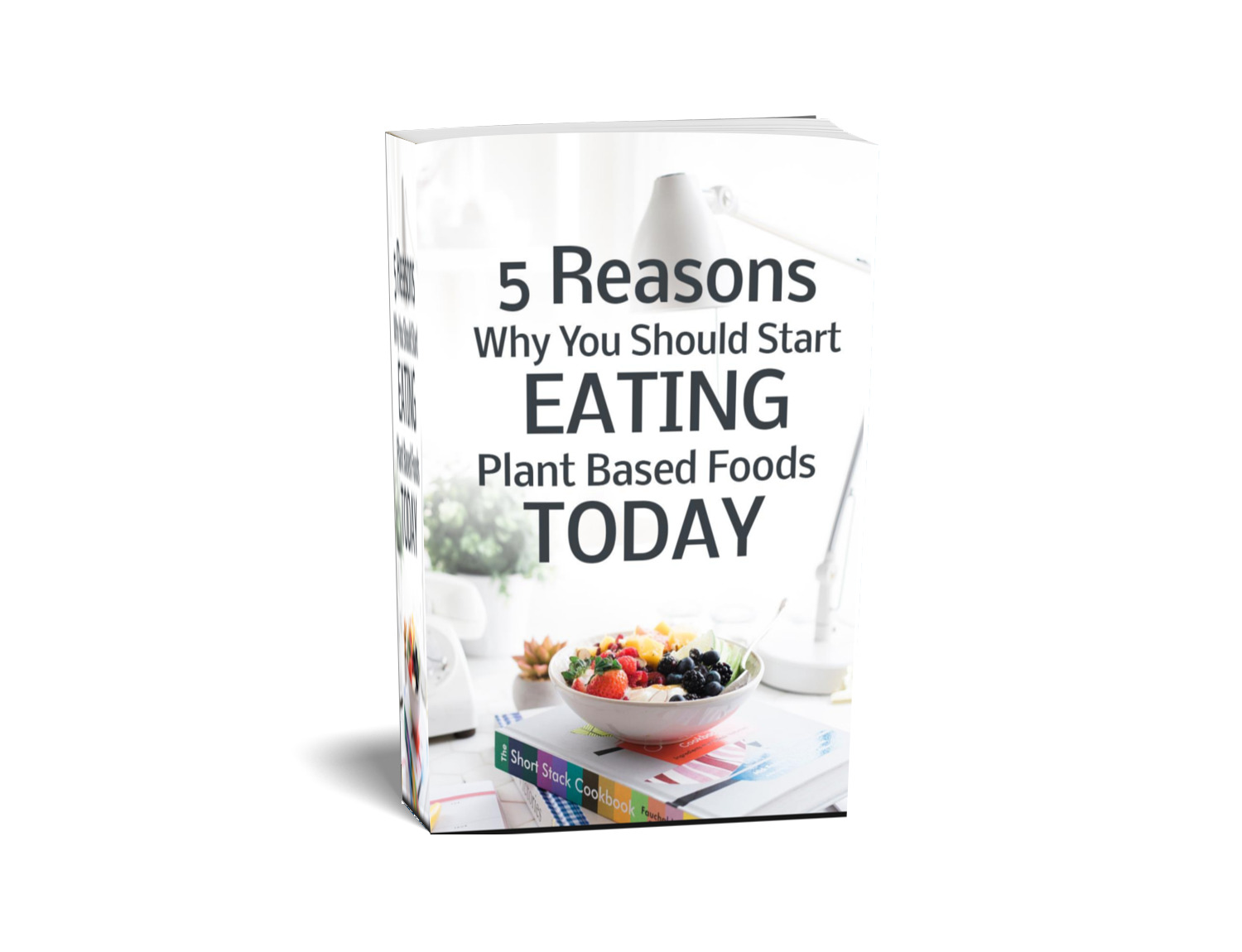 Buy 5 Reasons Why You Should Start Eating Plant Based Foods Today by ...