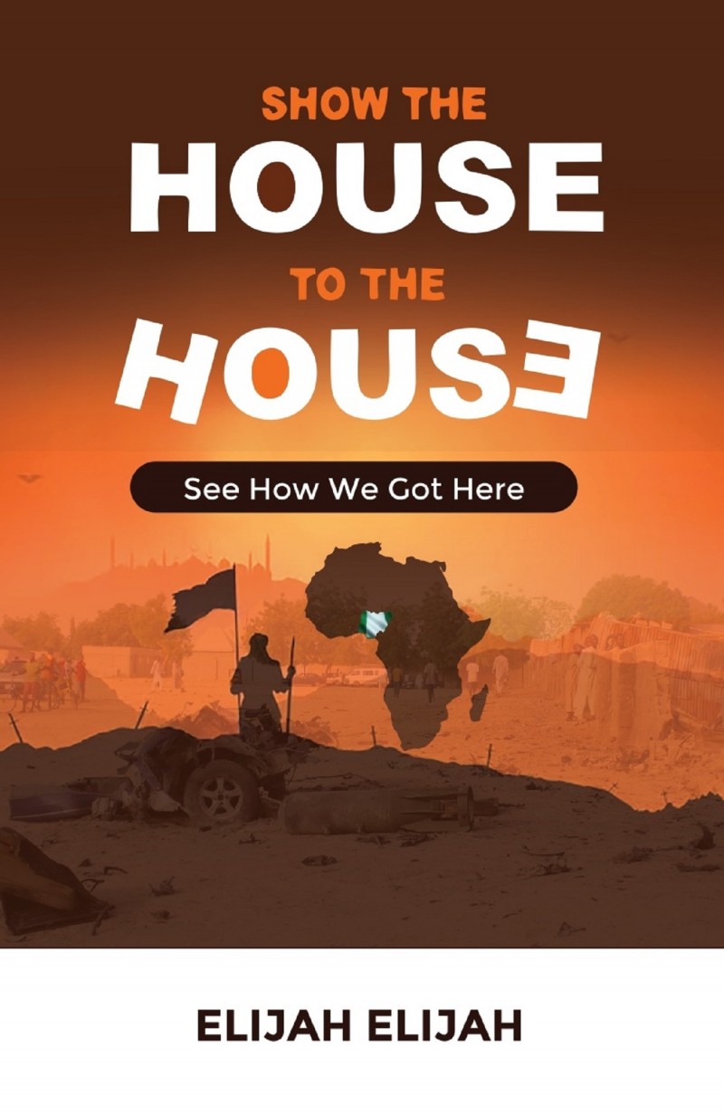Buy Show the House to the House: See How We Got Here by Elijah Elijah on Selar.co