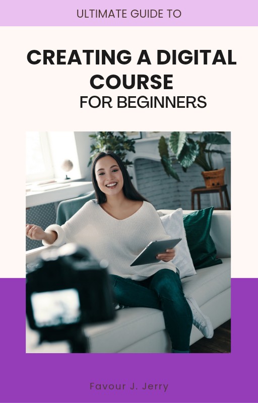 Buy Ultimate Guide To Creating A Digital Course: For Beginners by ...
