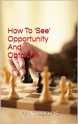 Buy How To 'See' Opportunity And Obtain It! by Femi Adeleke on Selar