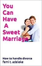 Buy You Can Have A Sweet Marriage: How to handle divorce by Femi ...