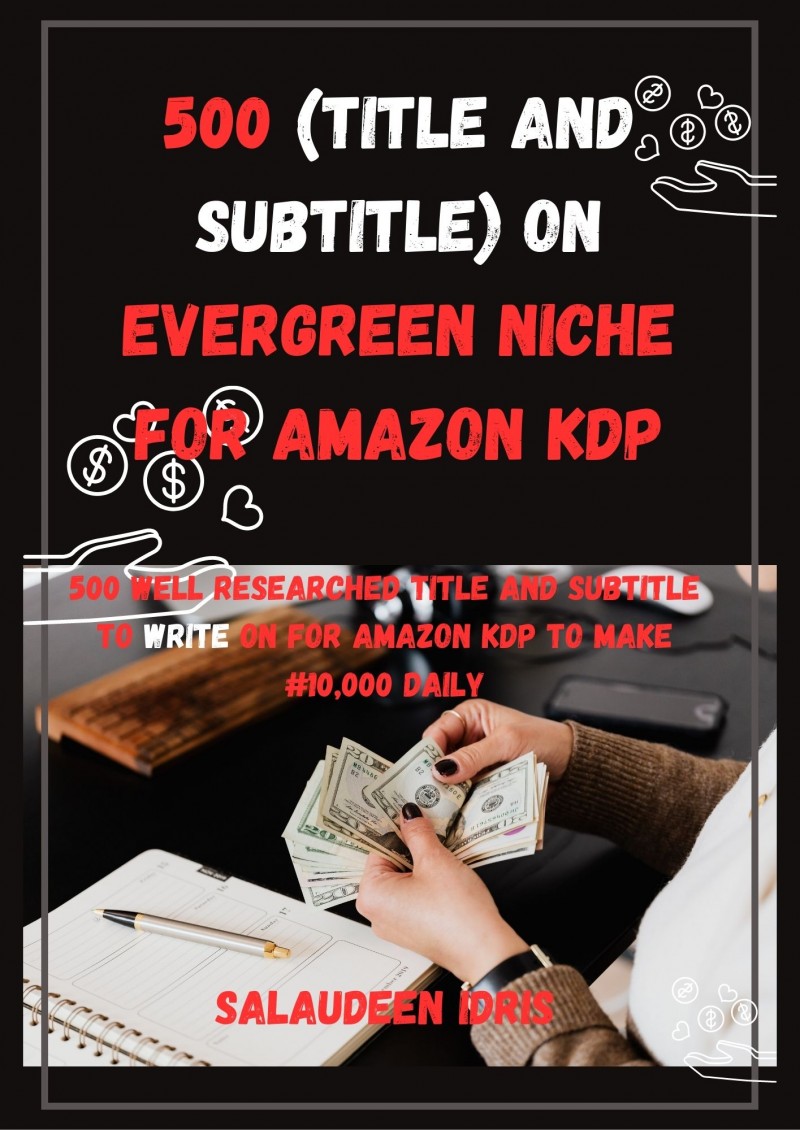 Buy 500 (TITLE AND SUBTITLE) FOR EVERGREEN NICHE FOR AMAZON KDP by ...