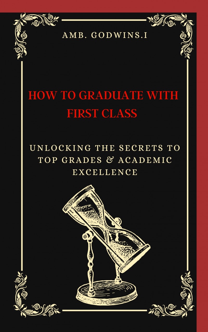 Buy HOW TO GRADUATE WITH FIRST CLASS (Unlocking The Secrets To Top ...