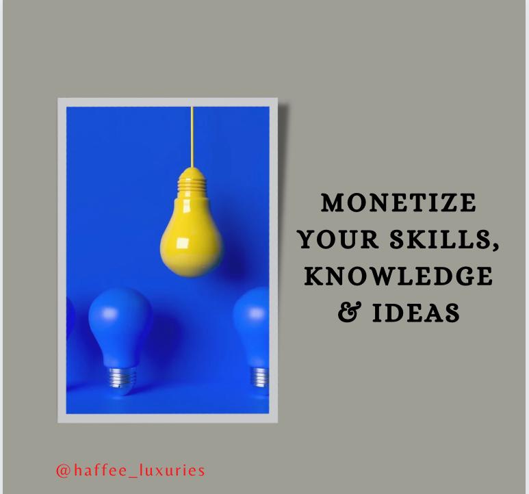 Buy MONETIZE YOUR SKILLS KNOWLEDGE AND IDEAS by KADIRI HAFSAT on Selar