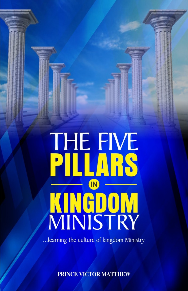 Buy THE 5 PILLARS IN KINGDOM MINISTRY: A Christian Guide that teaches ...