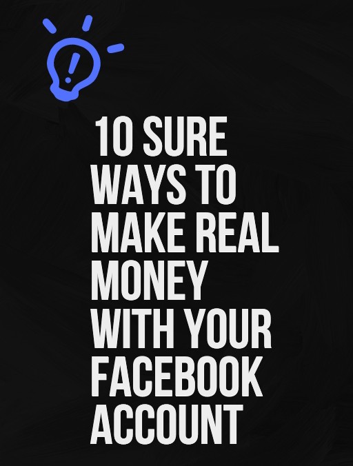 Buy 10 SURE WAYS TO MAKE REAL MONEY WITH YOUR FACEBOOK ACCOUNT by Henry ...