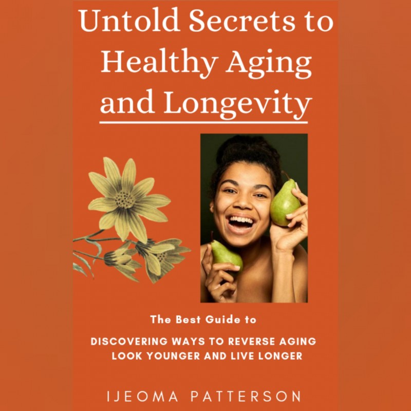 Buy Untold Secrets to Healthy Aging and Longevity by Ijeoma Mba on Selar