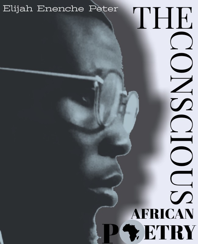 Get The Conscious African Poetry by Elijah Enenche Peter on Selar