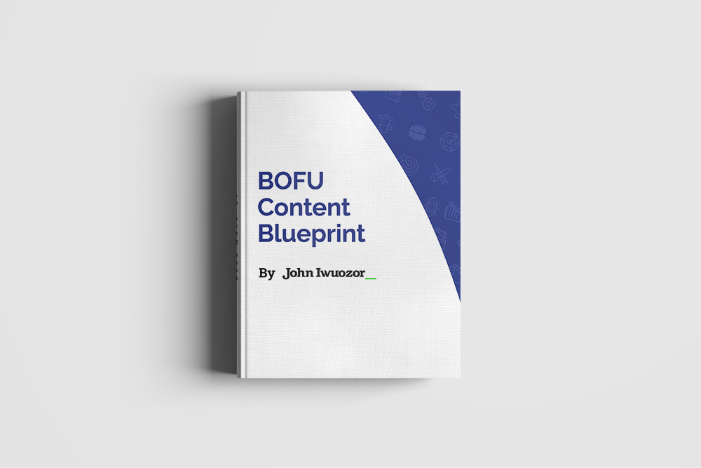 Buy BoFu Content Blueprint by John Iwuozor on Selar