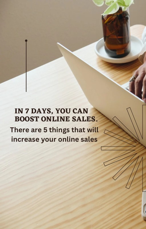 Buy In 7 days, you can boost online sales. There are 5 things that will ...