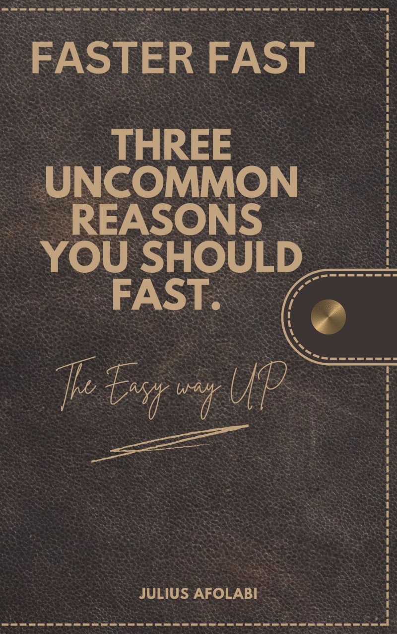Get FASTER FAST: THREE UNCOMMON REASONS YOU SHOULD FAST by Julius ...