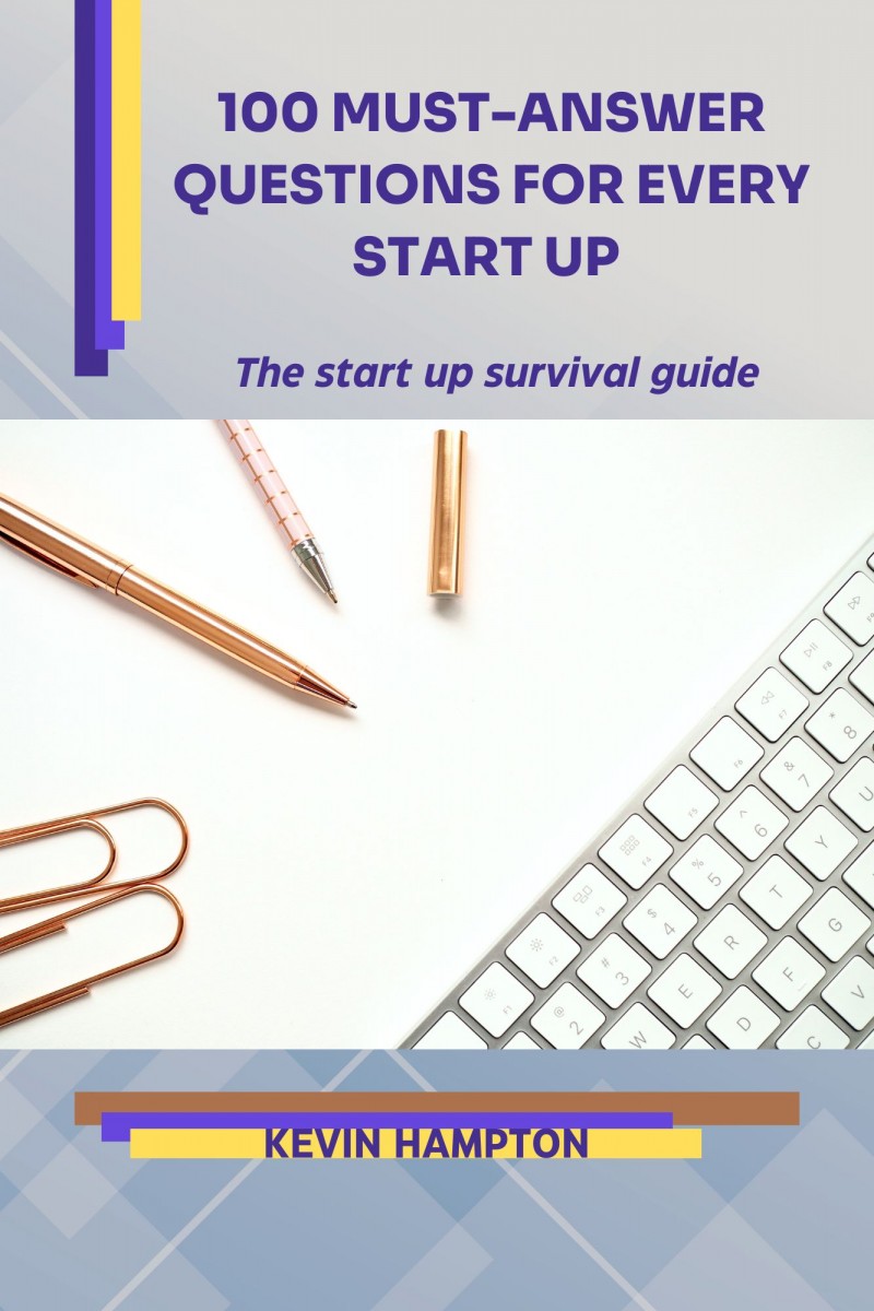 Buy 100 MUST- ANSWER QUESTIONS FOR EVERY START UP: The start up survival guide by KENNETH SILAS ...
