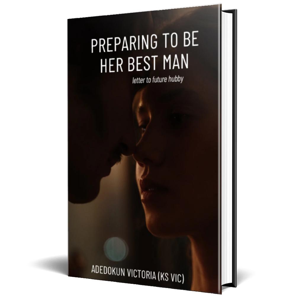Buy PREPARING TO BE HER BEST MAN by Adedokun Victoria (KS VIC) by ADEDOKUN ADEWUMI VICTORIA on Selar
