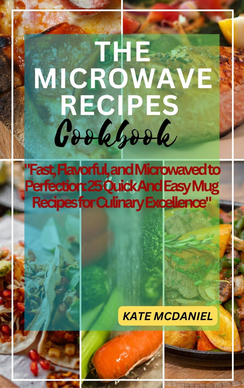 Buy Microwave RECIPES COOKBOOK "Fast, Flavorful, and Microwaved to ...